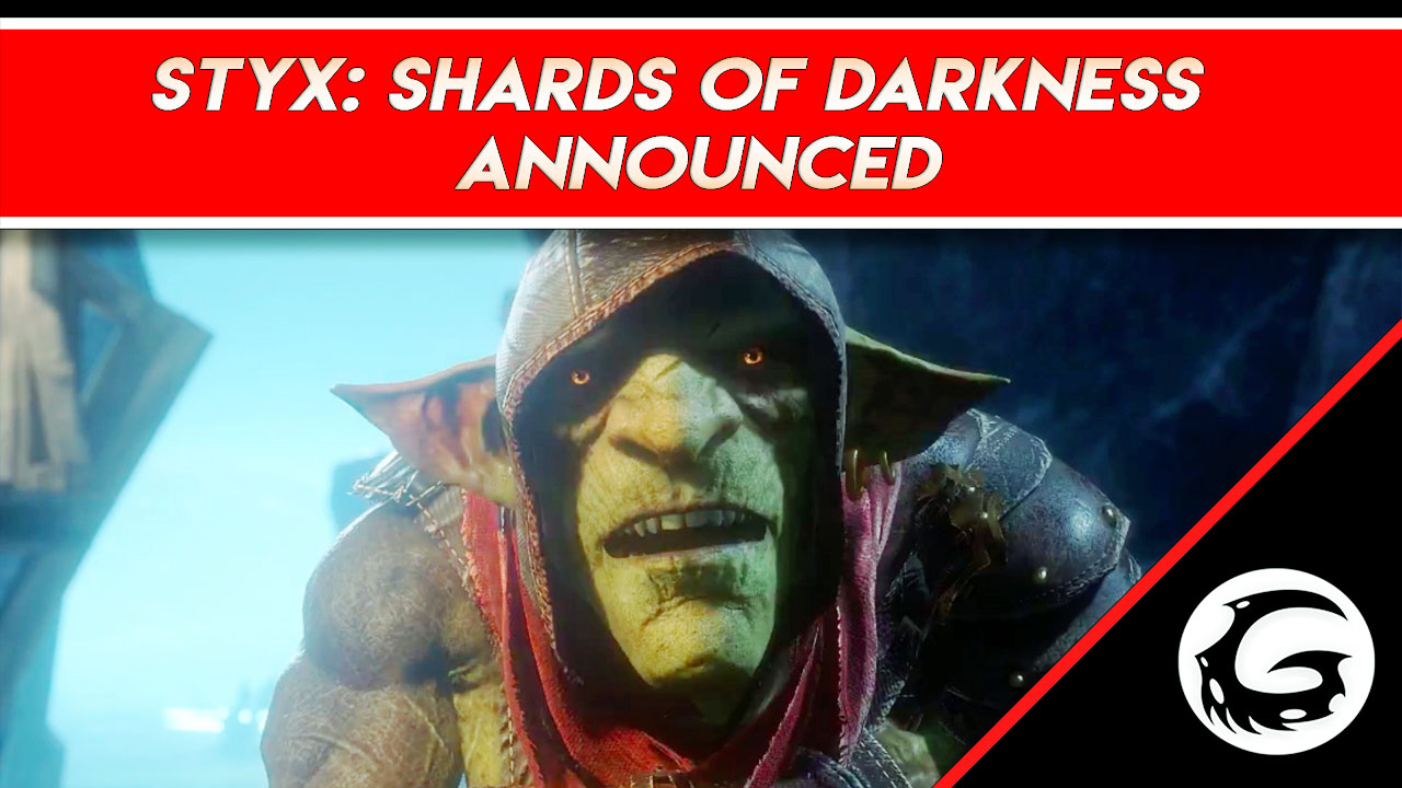 Styx: Shards of Darkness - Announced | Gaming Instincts