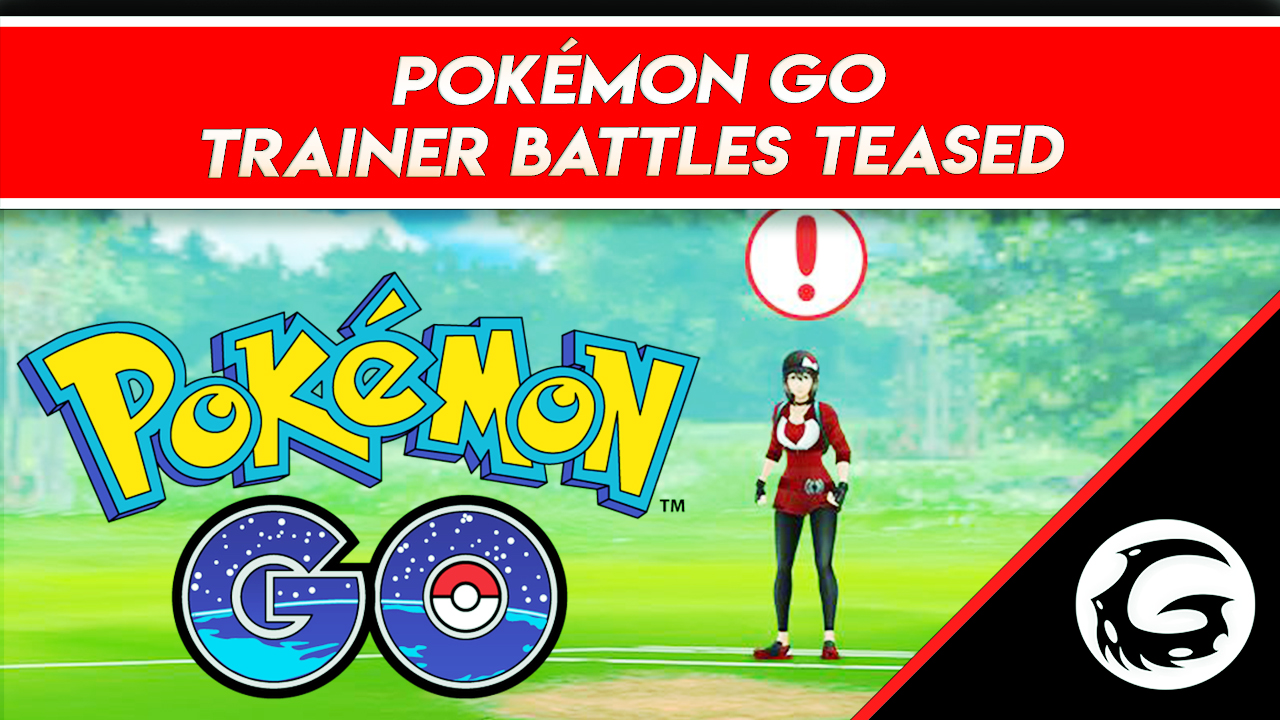 Pokémon Go: Trainer Battles Teased | Gaming Instincts
