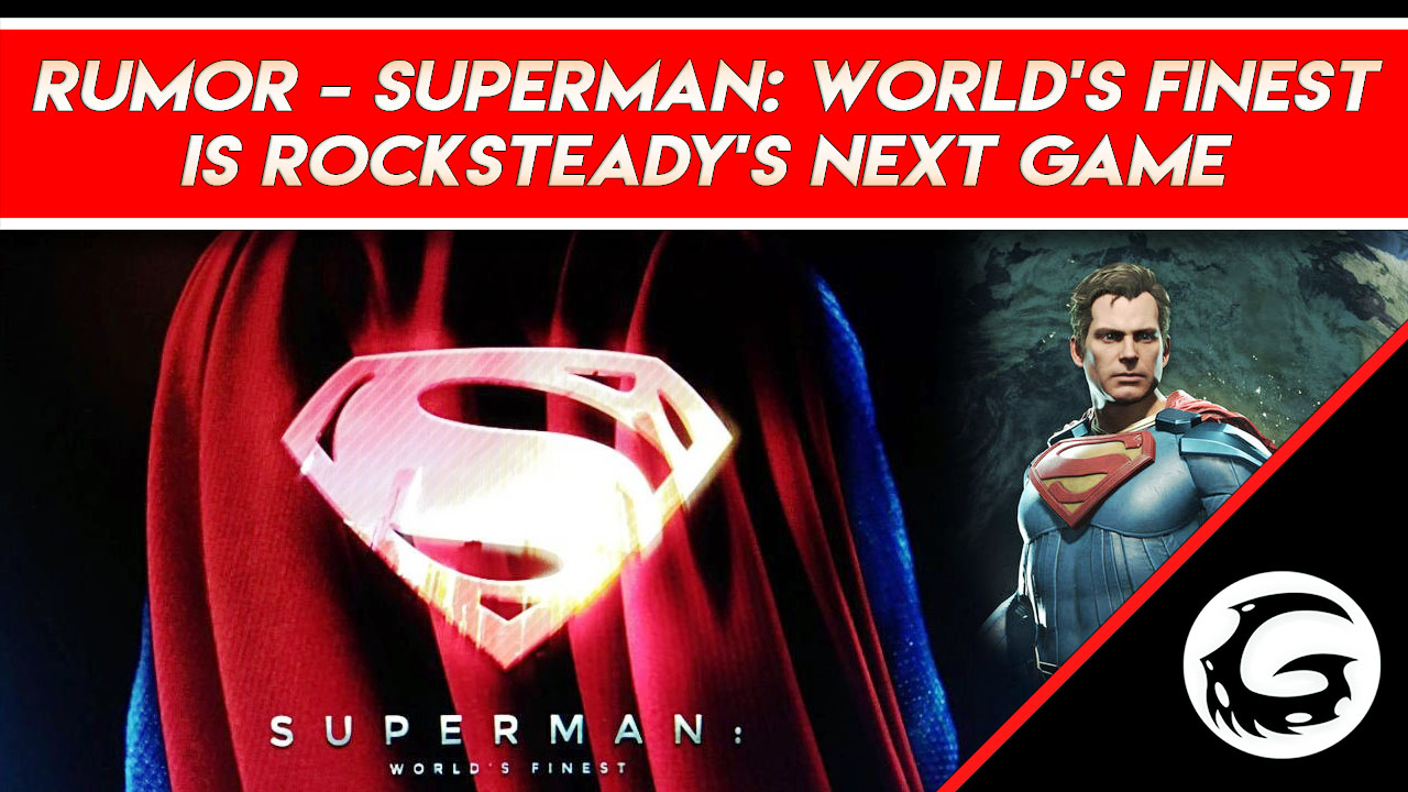 Superman: World’s Finest Is Rocksteady’s Next Game | Gaming Instincts