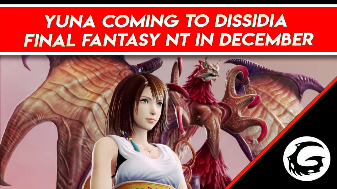 Yuna Coming To Dissidia Final Fantasy NT In December | Gaming Instincts