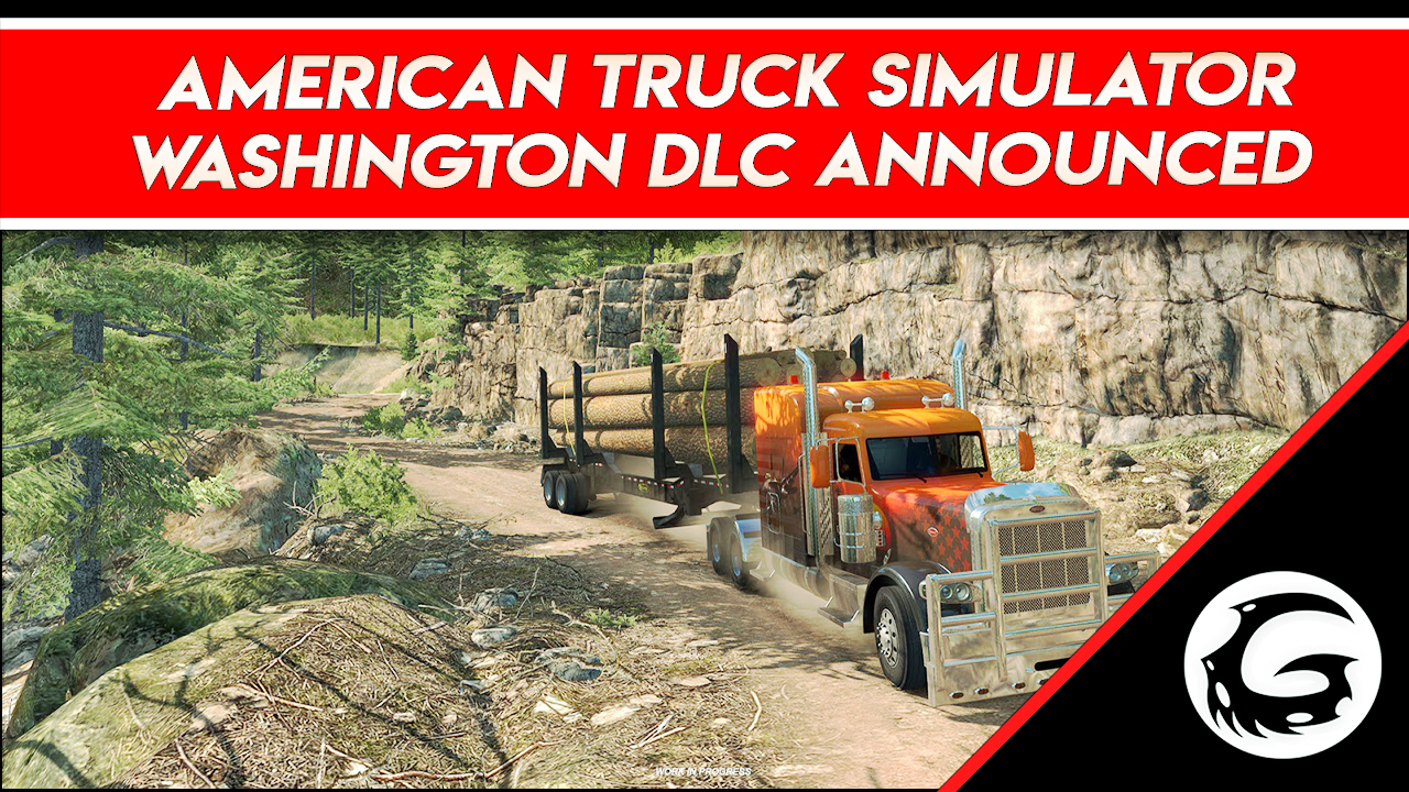 American Truck Simulator Washington DLC Announced | Gaming Instincts