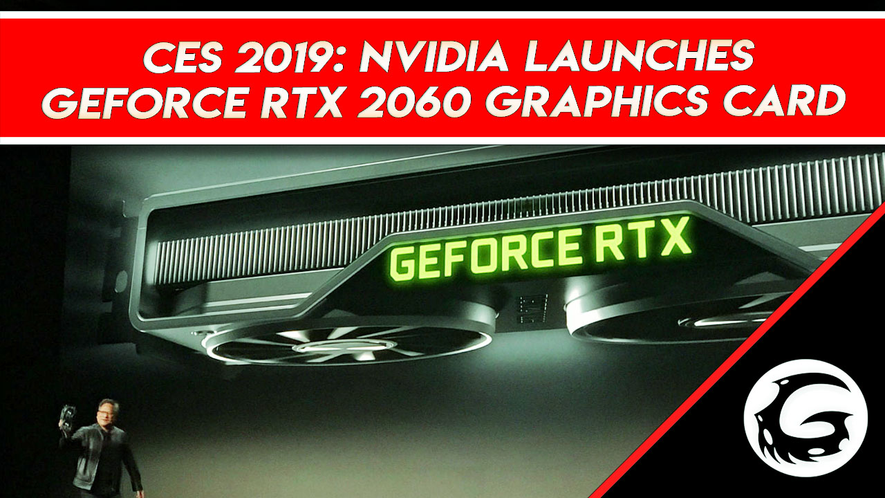 CES 2019: NVIDIA Launches GeForce RTX 2060 | Gaming Instincts