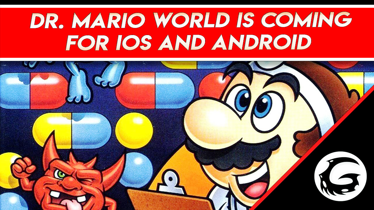 Dr. Mario World Is Coming For iOS And Android | Gaming Instincts