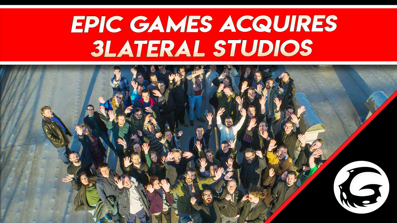 Epic Games Acquires 3Lateral Studios | Gaming Instincts