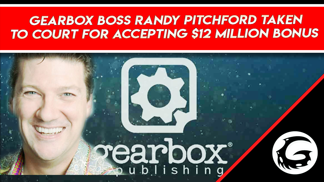 Gearbox Boss Randy Pitchford Taken to Court For Accepting $12 Million ...