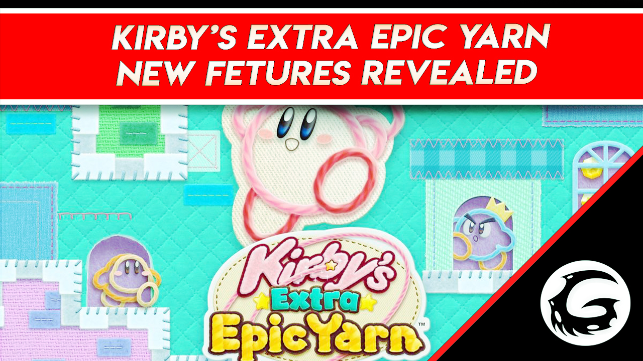 Kirby’s Extra Epic Yarn New Features Revealed | Gaming Instincts