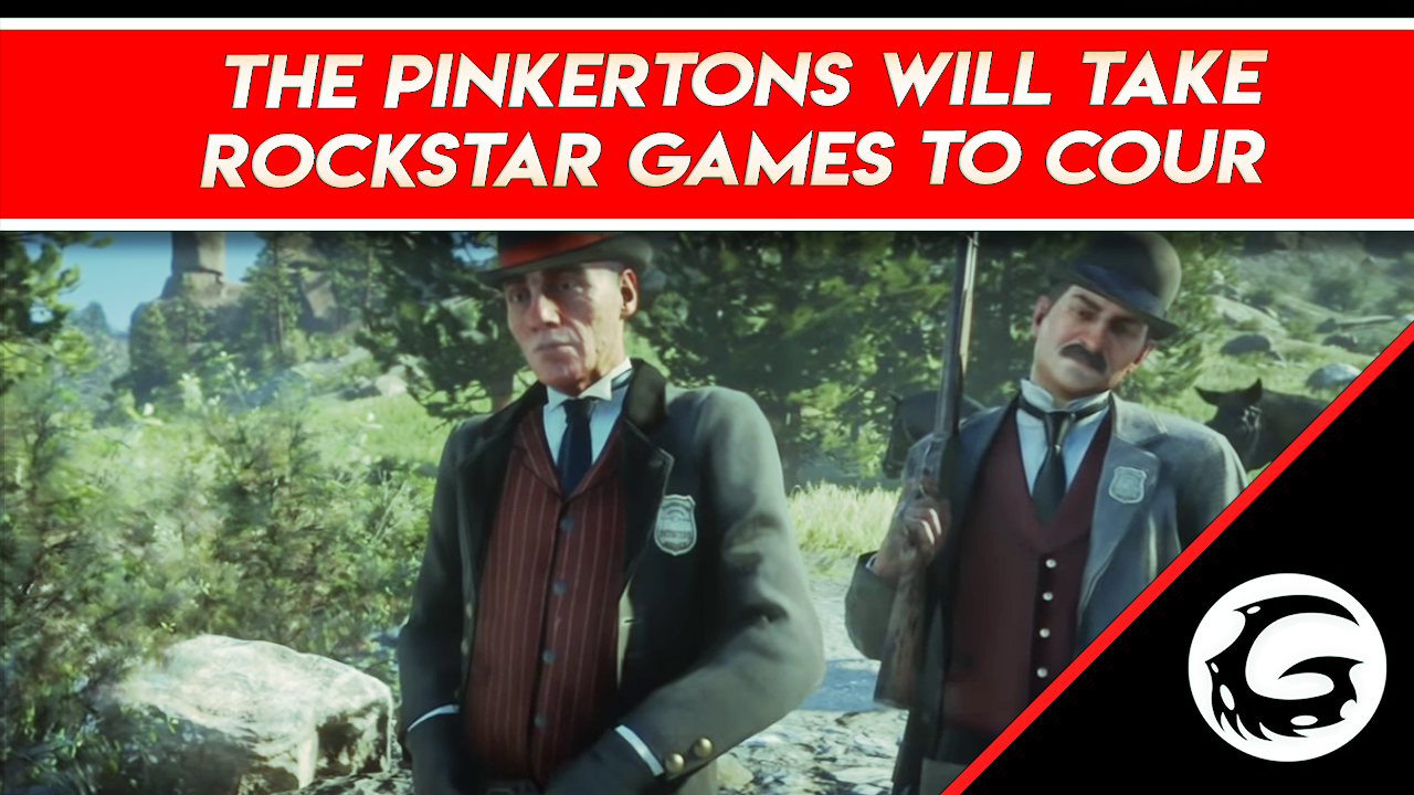 The Pinkertons Will Take Rockstar Games To Court | Gaming Instincts