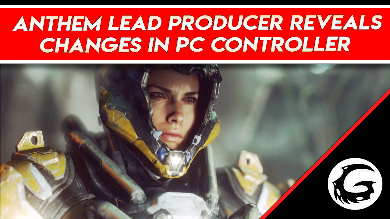 Anthem Lead Producer Reveals Changes In PC Controller | Gaming Instincts