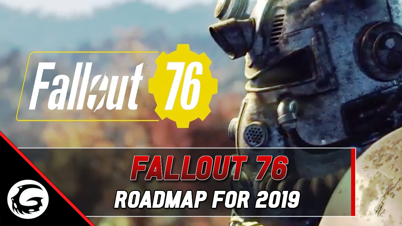 Fallout 76 Roadmap For 2019 Revealed | Gaming Instincts