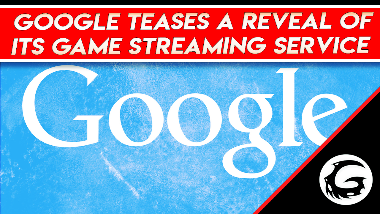 Google Teases a Reveal Of Its Game Streaming Service | Gaming Instincts