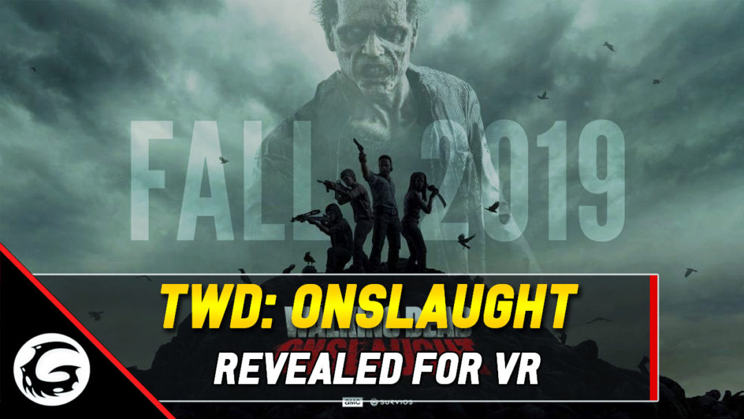 The Walking Dead: Onslaught Revealed for VR Platforms|Gaming Instincts