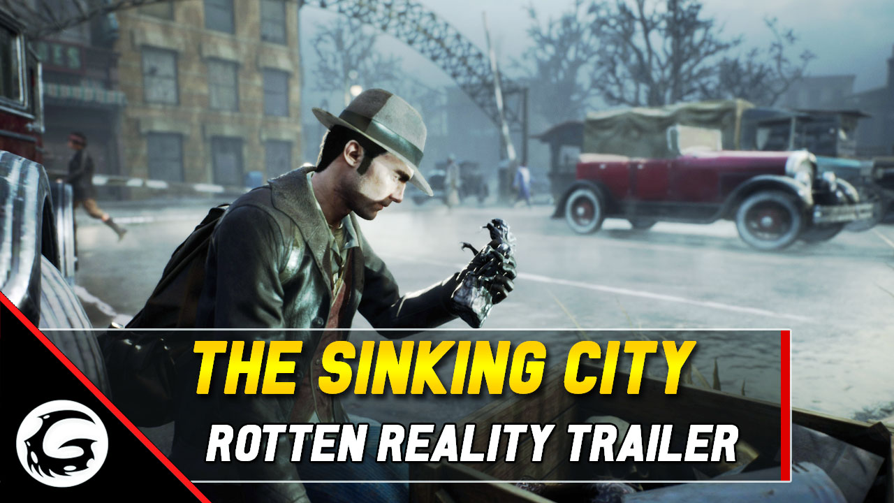 The Sinking City Rotten Reality Trailer Is Here | Gaming Instincts
