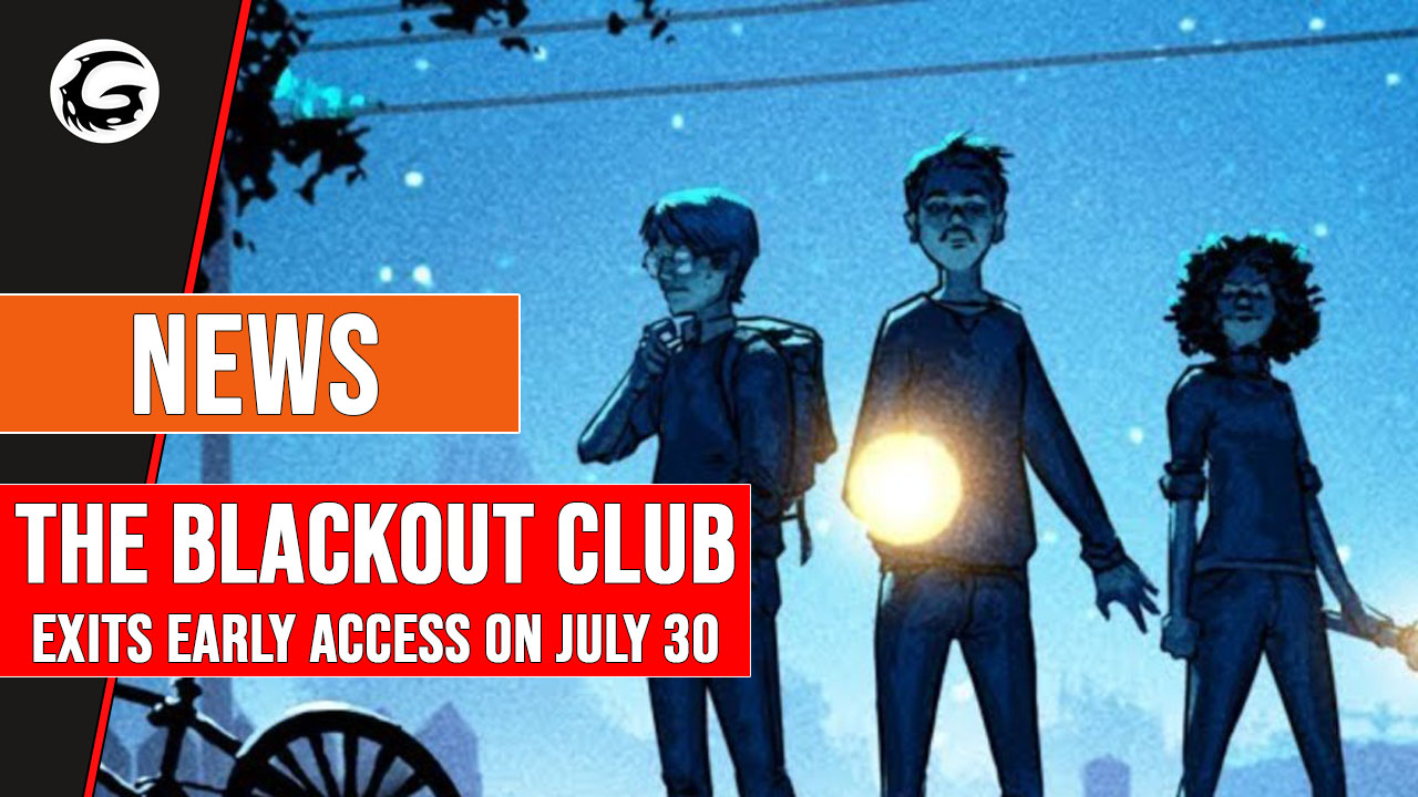 The Blackout Club Will Be Launching on July 30 | Gaming Instincts
