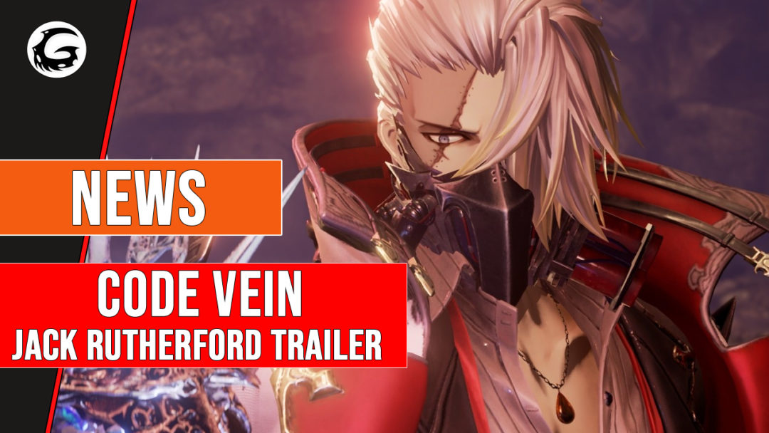 Jack Rutherford Appears in New Code Vein Trailer | Gaming Instincts