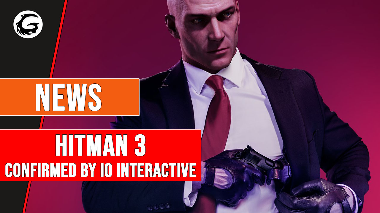 Hitman 3 Is in the Works; IO Interactive Confirmed | Gaming Instincts