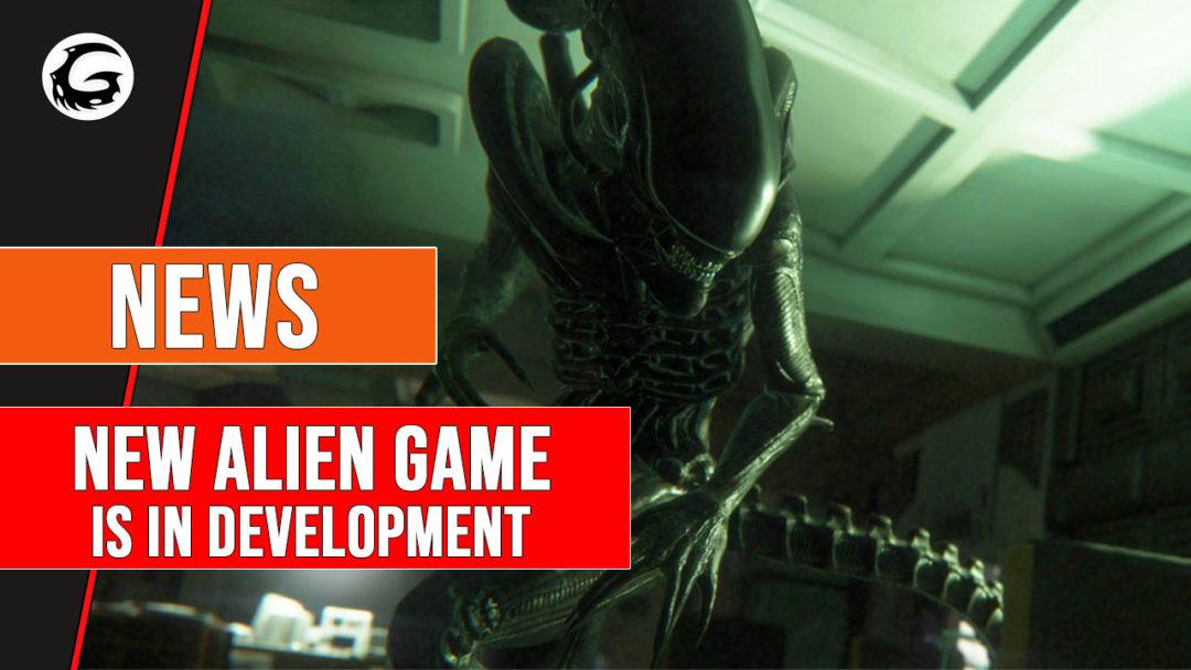 New Alien Game is Currently in Development | Gaming Instincts