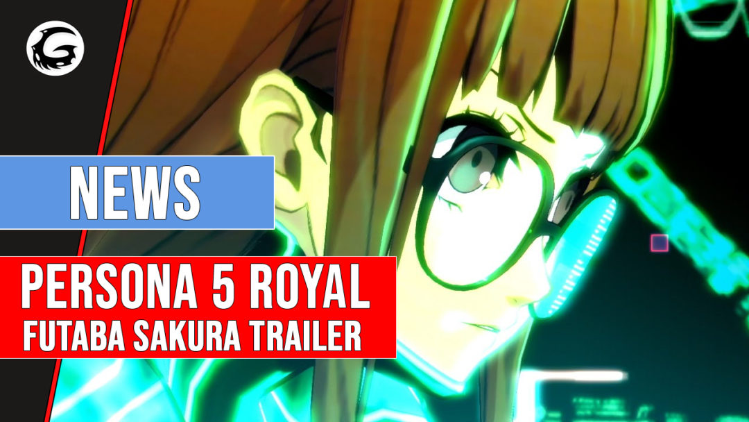 New Trailer for Persona 5 Royal Stars Futaba Sakura | Gaming Instincts
